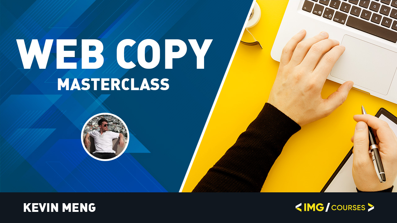 Kevin Meng | Web Copy Masterclass | IMG Courses