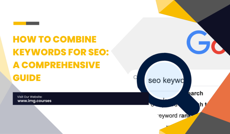 How to Combine Keywords for SEO: A Comprehensive Guide | IMG Courses